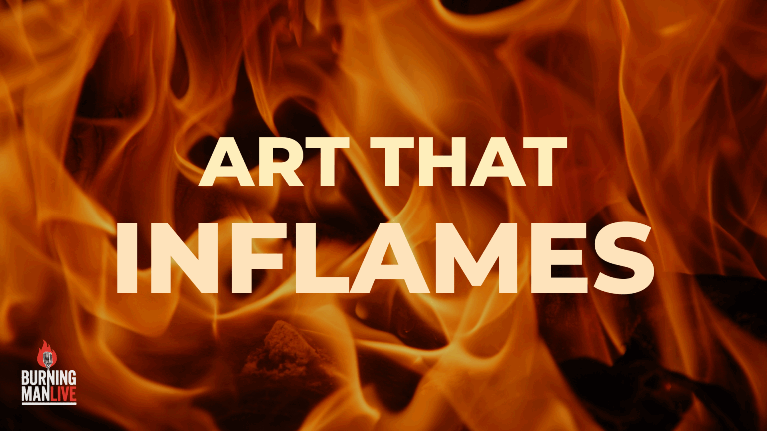 Art That Inflames – Burning Man Project